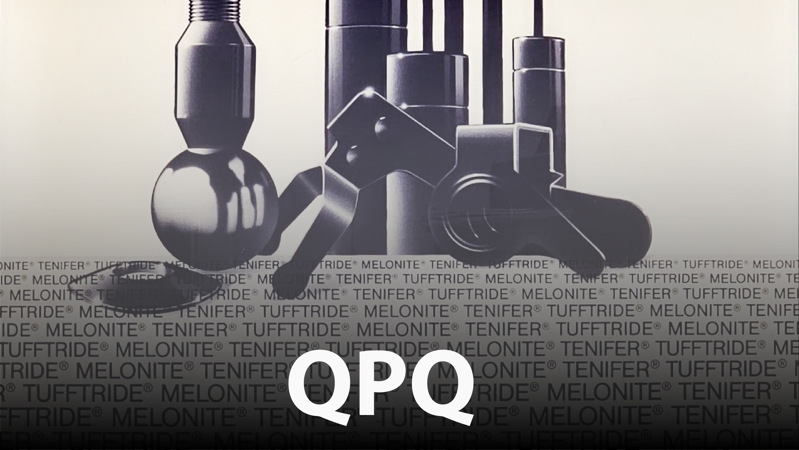 Ferrodur - QPQ / TENIFER / TUFFTRIDE / MELONITE & SPUTCOAT